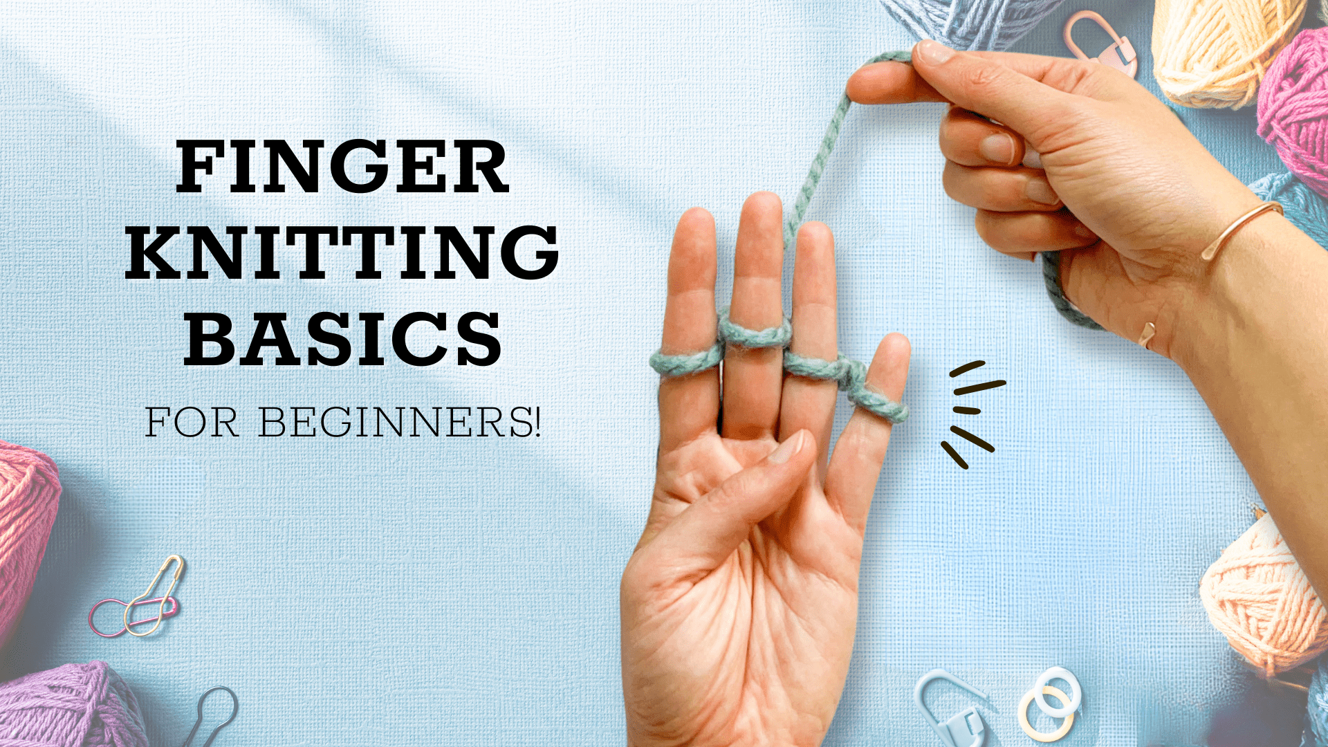 Finger Knitting for Beginners [4 Quick and Easy Tutorials]