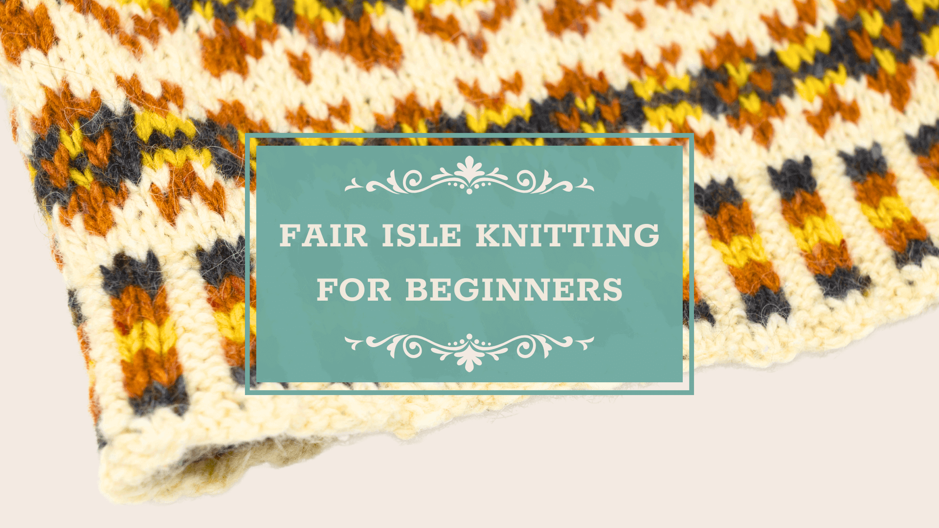 Guide to Fair Isle Knitting for Beginners: Plus 10 Awesome Patterns ...